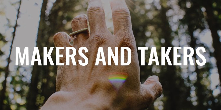 Makers and Takers • Order of Man