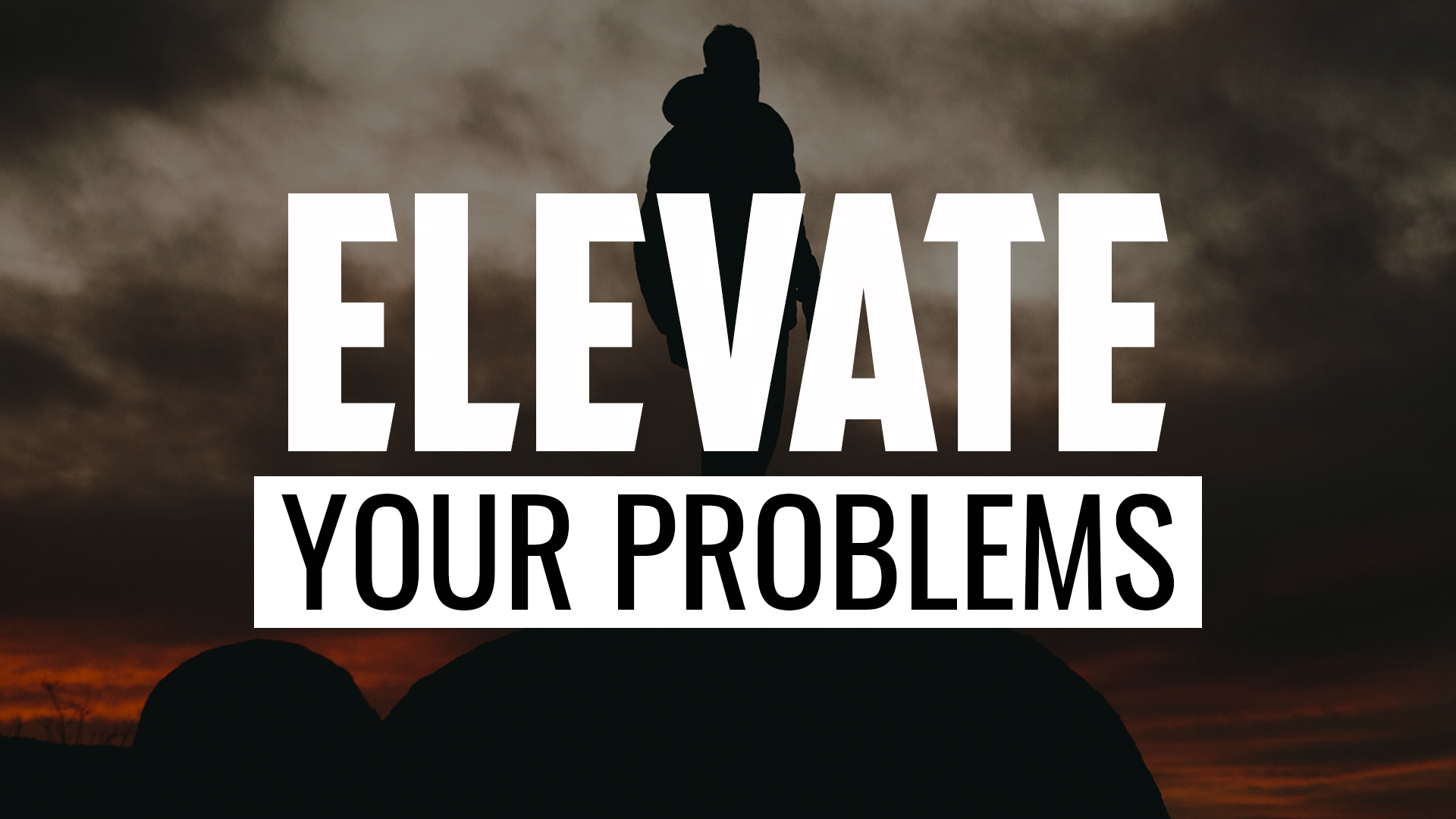 Elevate Your Problems - Order of Man