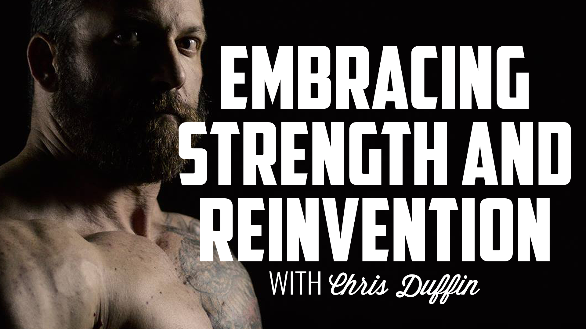 Embracing Strength and Reinvention | CHRIS DUFFIN - Order of Man