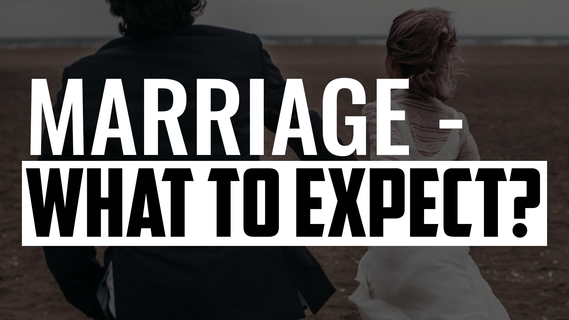 Marriage - What to Expect? - Order of Man