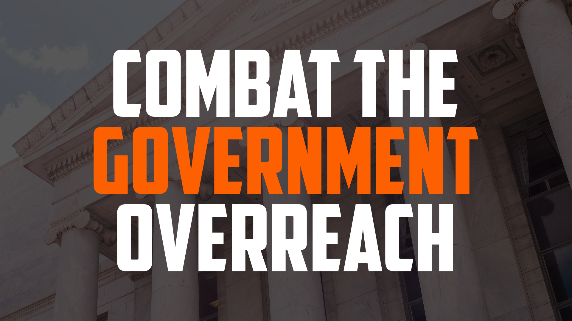 Combat the Government Overreach - Order of Man
