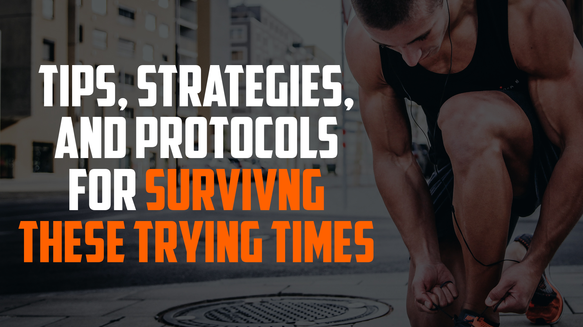 Tips, Strategies, and Protocols for Surviving These Trying Times ...