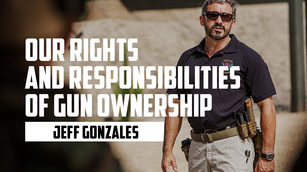 Our Rights and Responsibilities of Gun Ownership | JEFF GONZALES ...