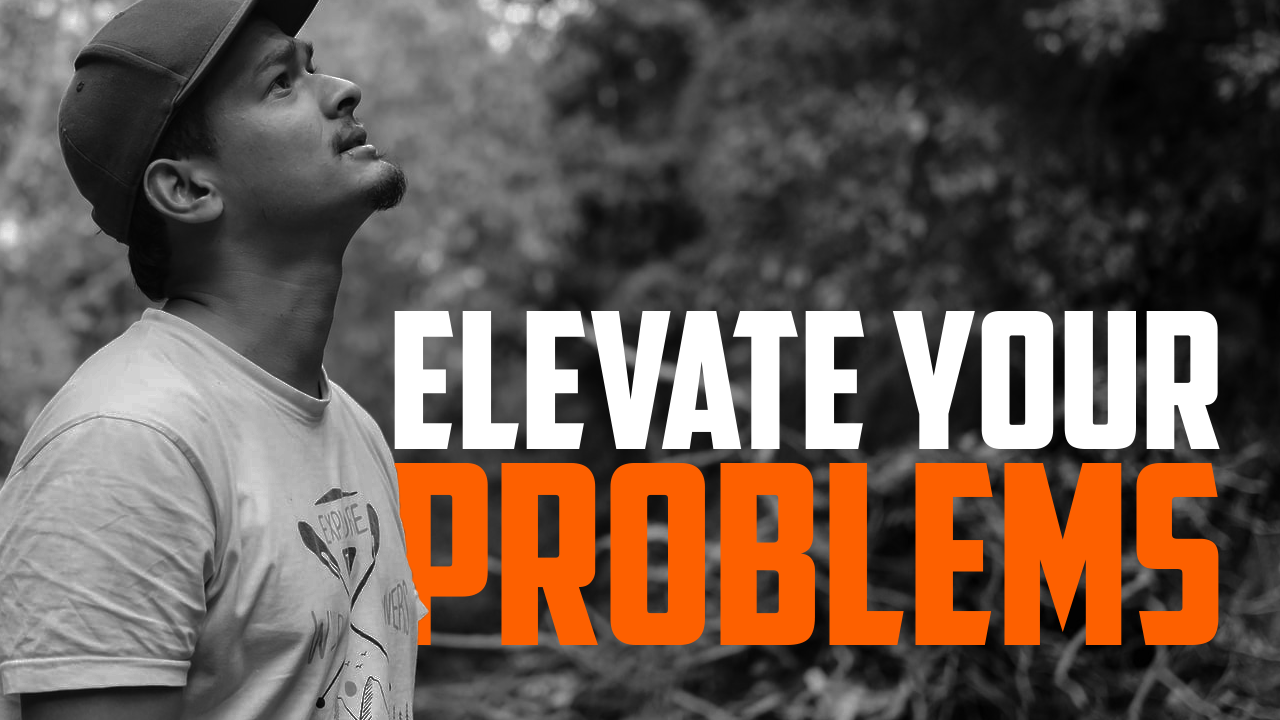 Elevate Your Problems - Order of Man