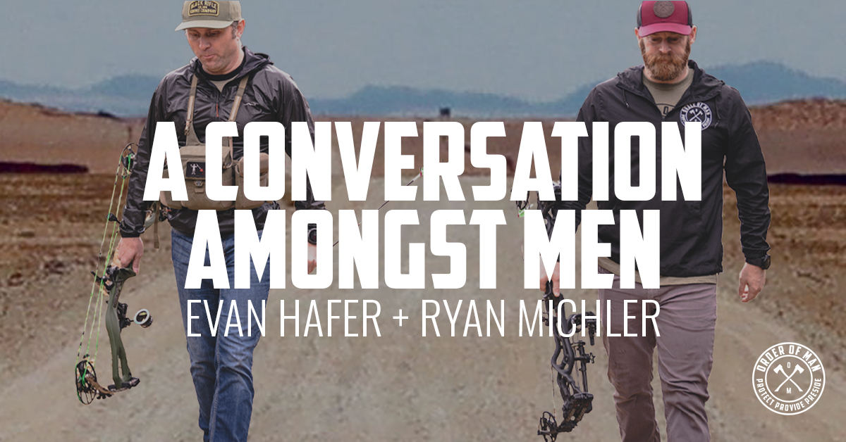 EVAN HAFER | A Conversation Amongst Men - Order of Man