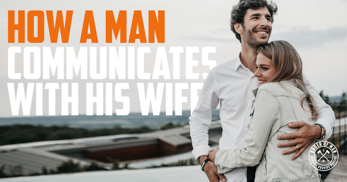 How a Man Communicates With His Wife - Order of Man