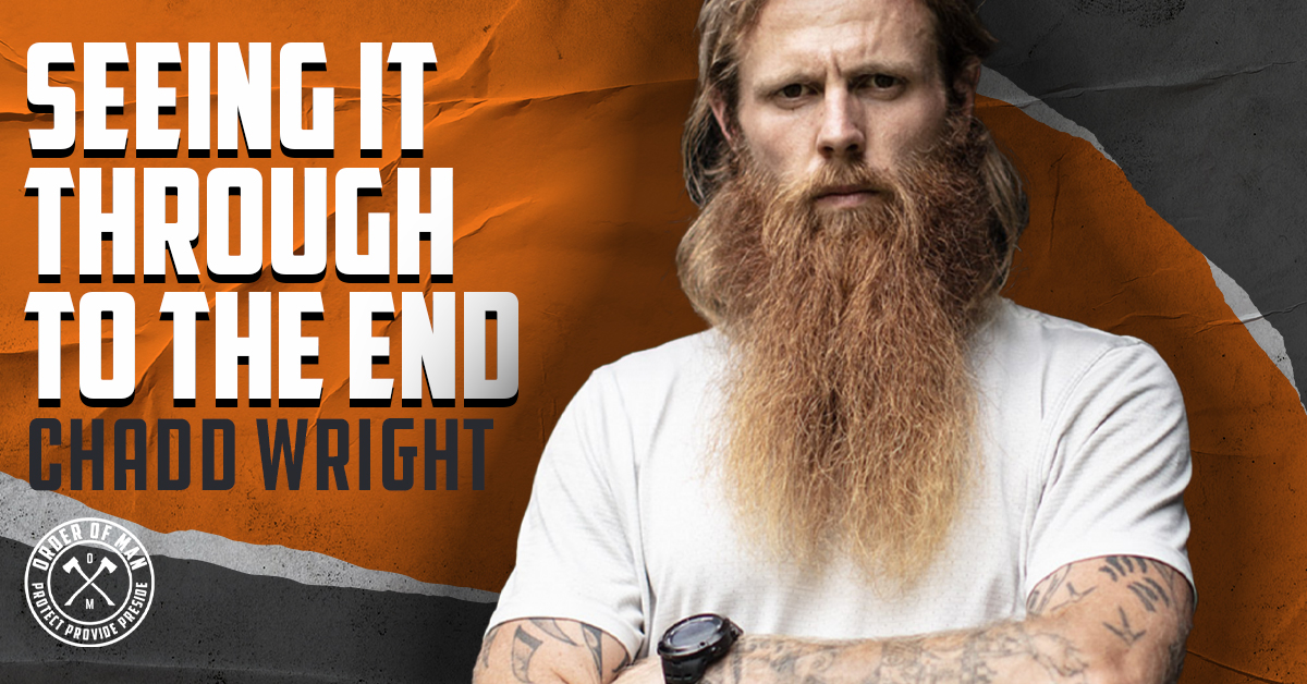 CHADD WRIGHT | Seeing it Through to the End - Order of Man