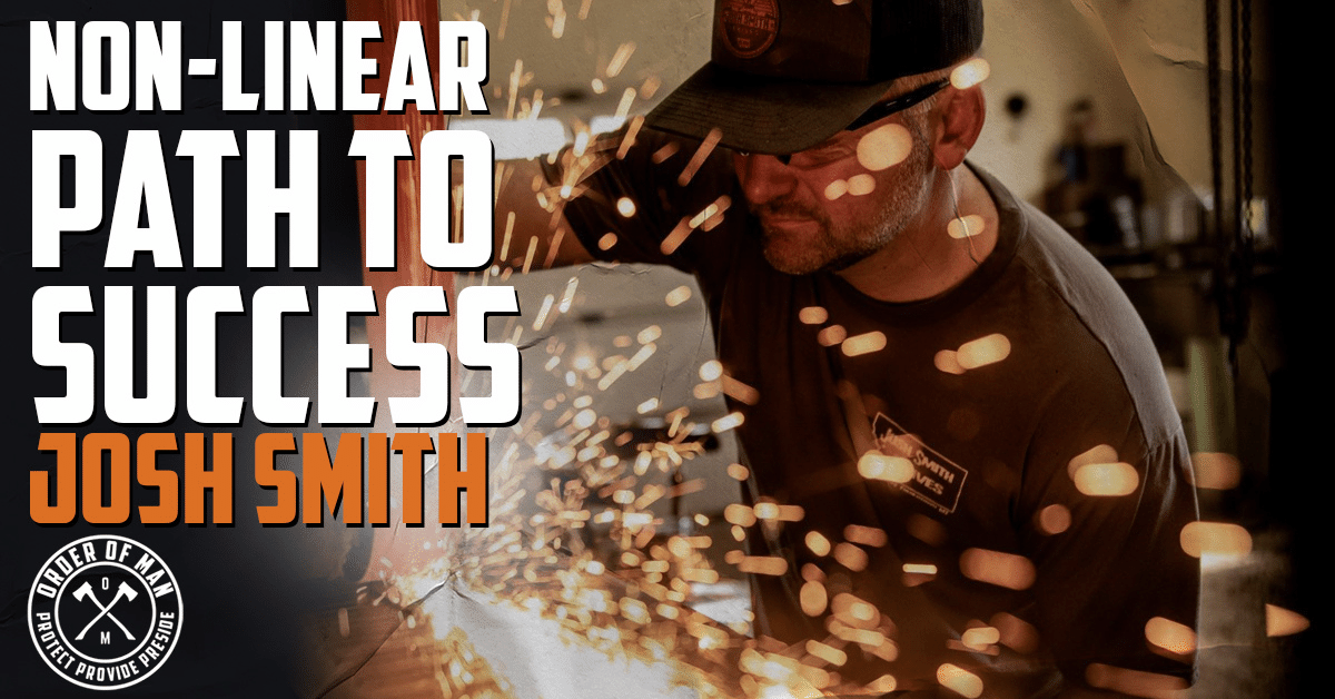 JOSH SMITH | Non-Linear Path to Success - Order of Man