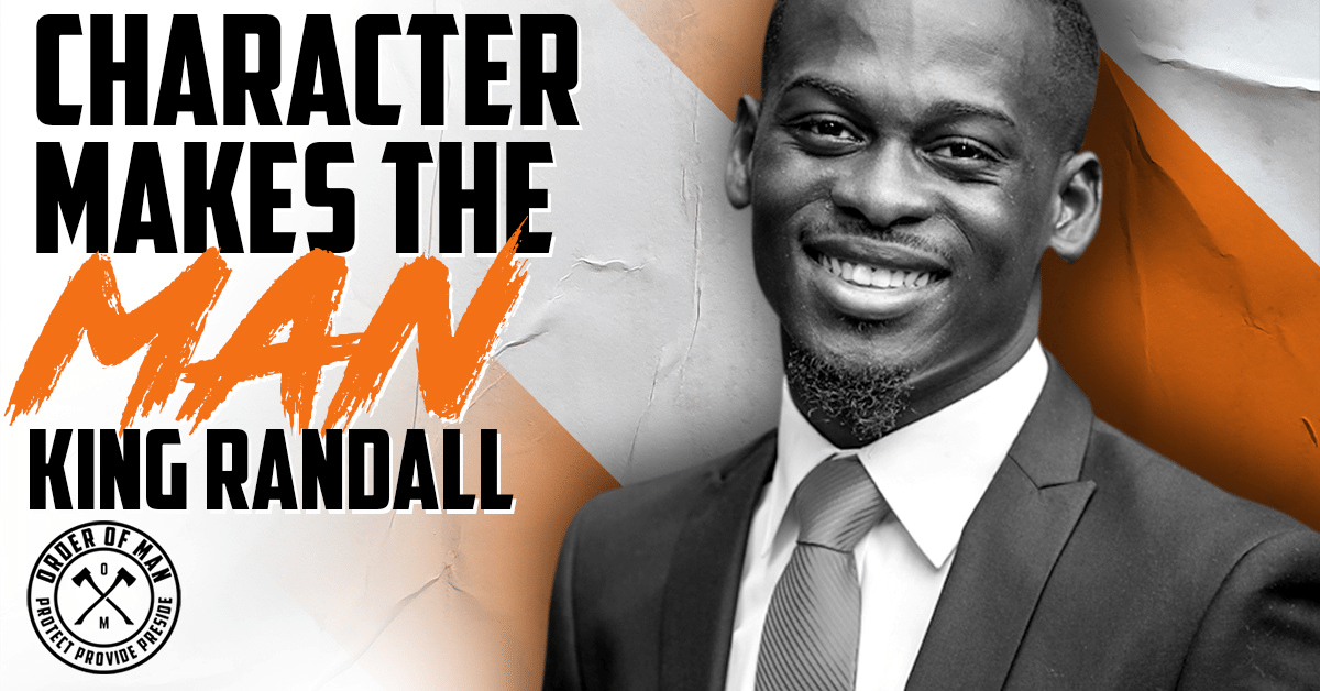 KING RANDALL | Character Makes the Man - Order of Man