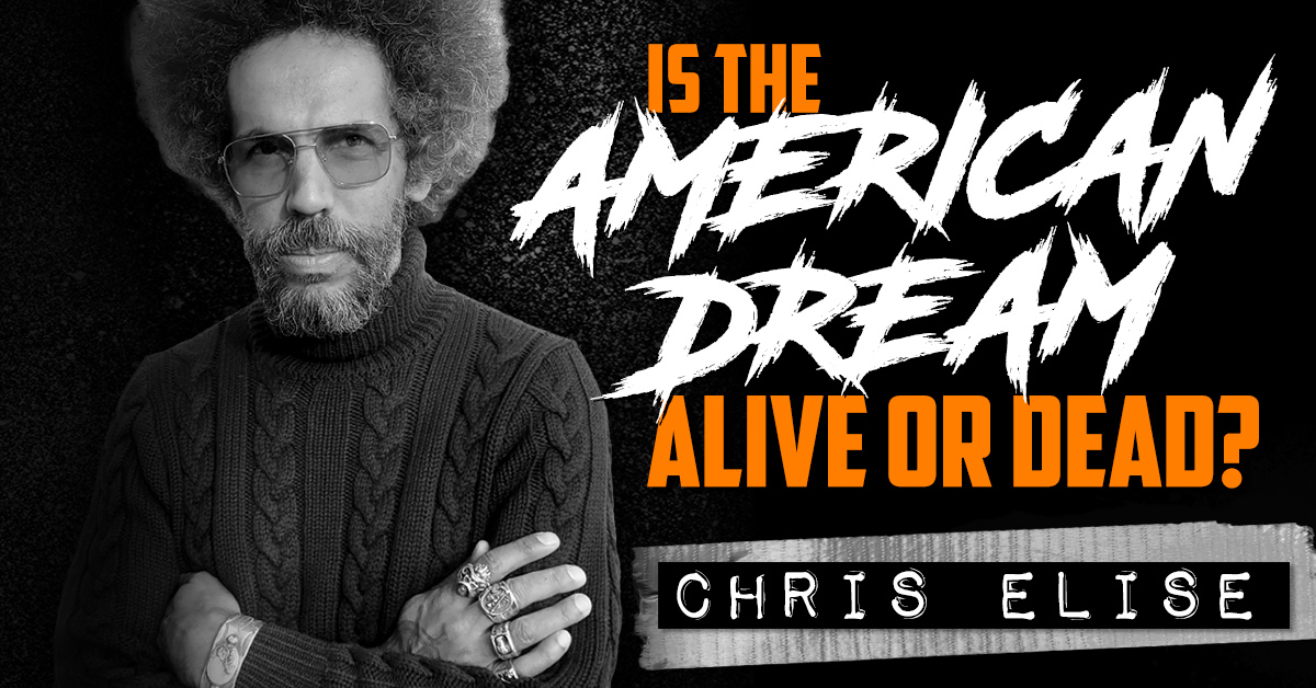 CHRIS ELISE | Is The American Dream Alive or Dead? - Order of Man
