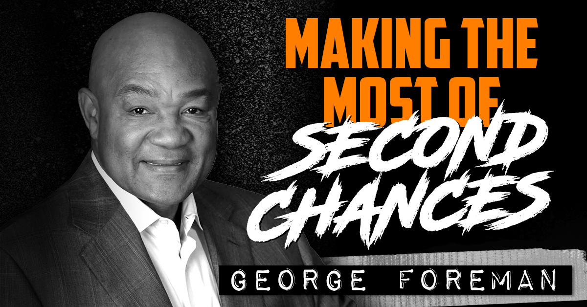 GEORGE FOREMAN | Making the Most of Second Chances - Order of Man
