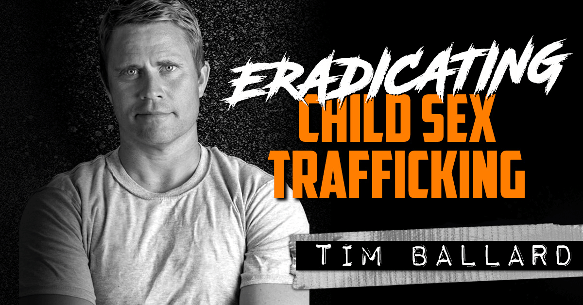 TIM BALLARD | Eradicating Child Sex Trafficking - Order of Man