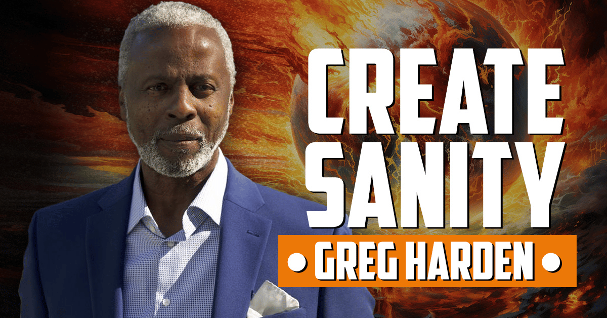 GREG HARDEN | Create Sanity in an Insane World - Order of Man