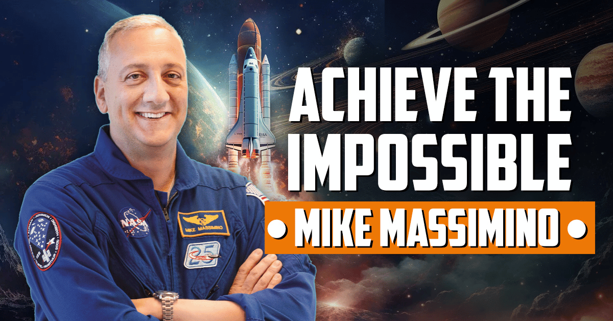 MIKE MASSIMINO, NASA Astronaut | Achieve the Impossible - Order of Man