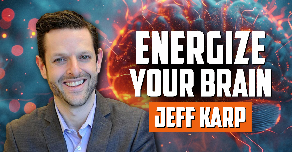 JEFF KARP | Energize Your Brain - Order of Man