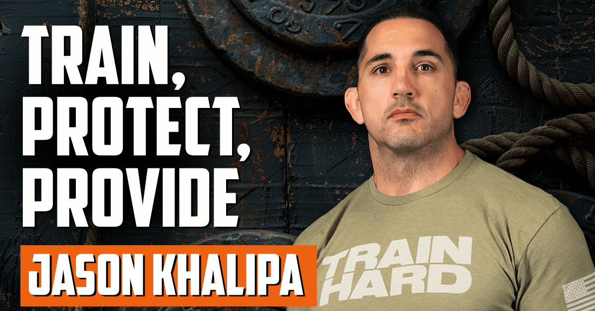JASON KHALIPA | Train, Protect, Provide - Order of Man