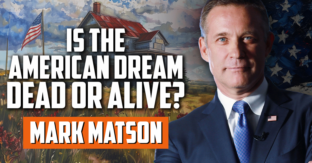 MARK MATSON | Is the American Dream Dead or Alive? - Order of Man